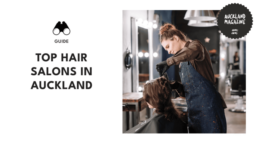 The Complete List of Auckland’s Best Hair Salons 2026 ]