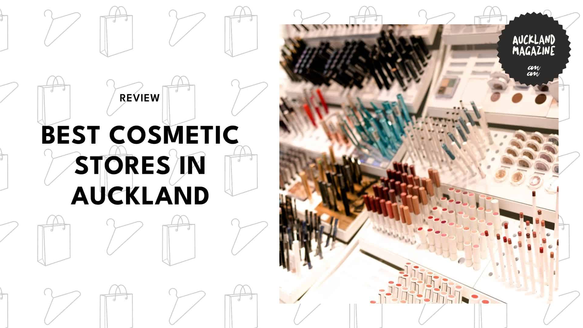 5 Best Cosmetic Stores in Auckland Worth Checking Out [2026 ]