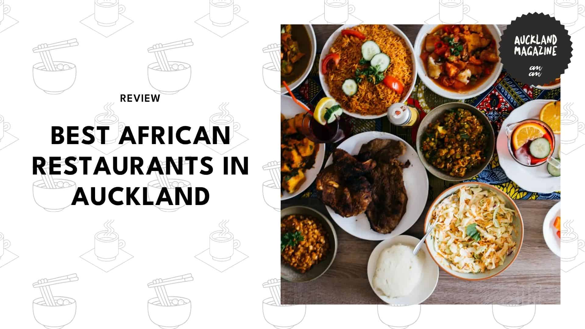 5 Must-Try African Food Spots in Auckland [2026 ]