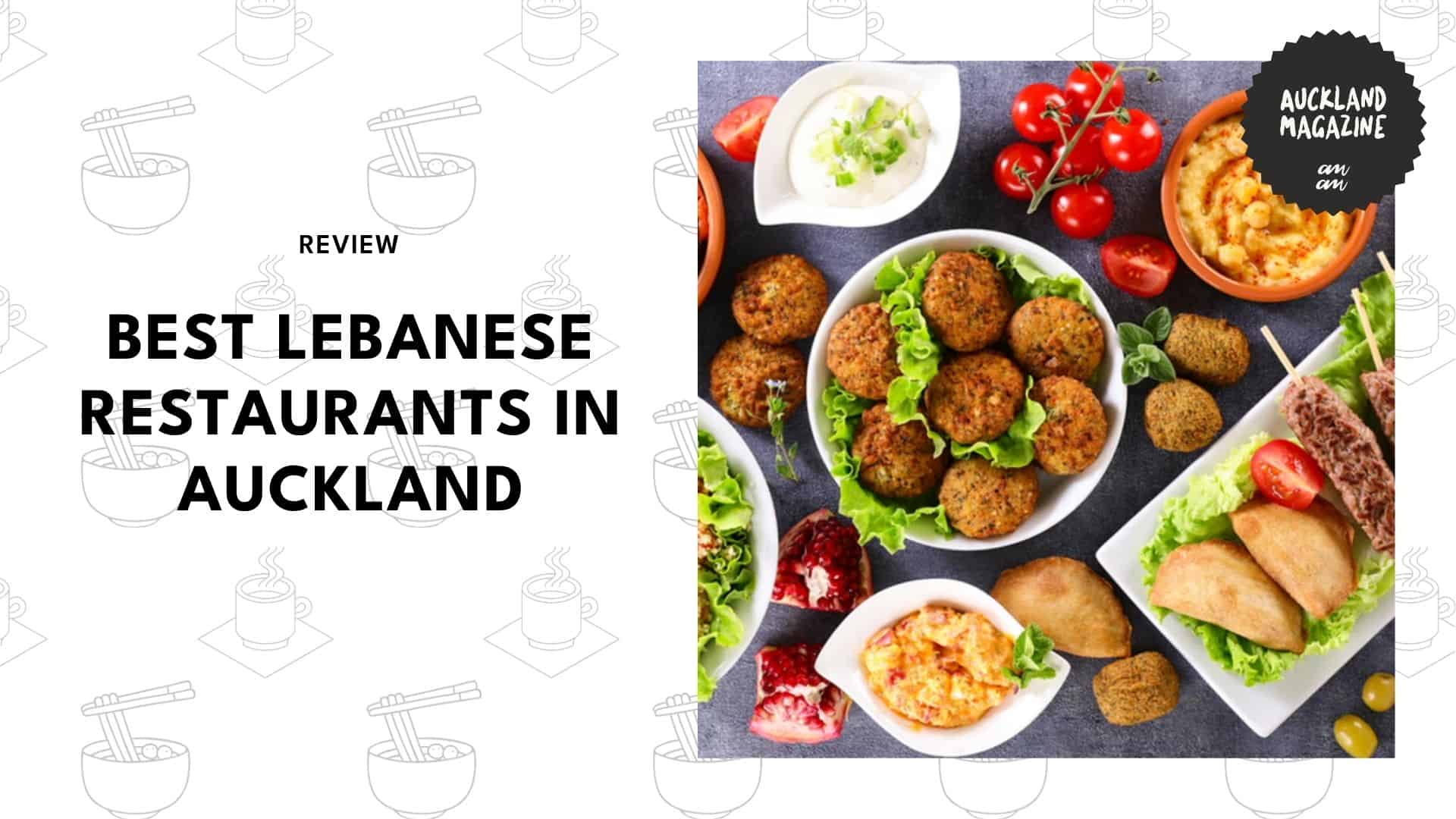 The 5 Best Lebanese Food Spots in Auckland for Authentic Meals [2026 ]