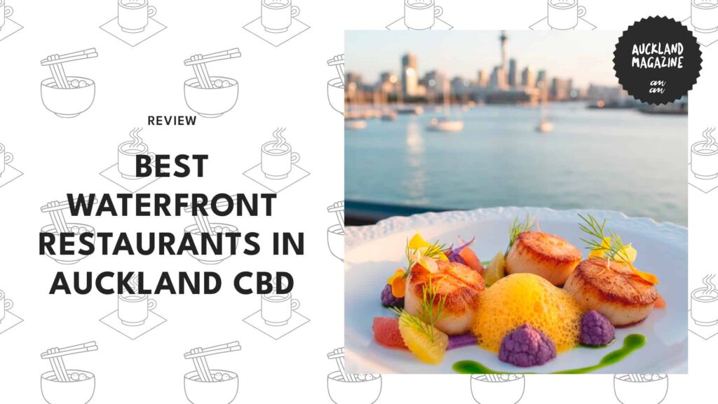 5 Best Waterfront Restaurants in Auckland CBD You Must Try [2025 ]